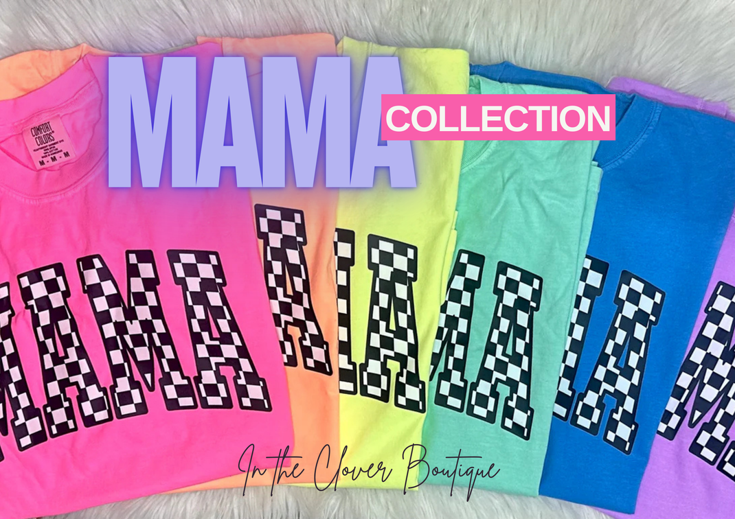 MAMA COLLECTION – In the Clover Boutique